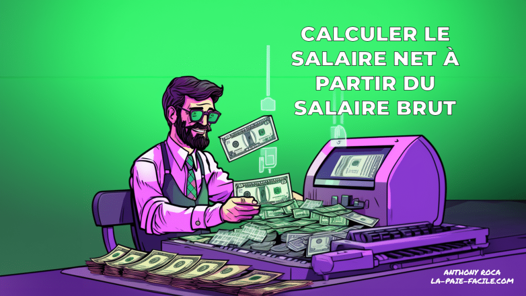 Calculer Le Salaire Net À Partir Du Salaire Brut - La Paie Facile